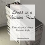 Best Way to Dress as a Scorpio Venus - Astrology Fashion